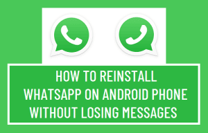 Learn how to reinstall WhatsApp on an Android phone without losing ...