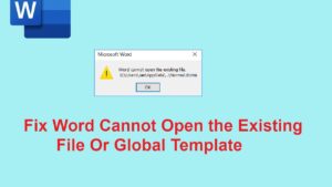 Fix the error Word cannot open the global template (Normal.dotm)
